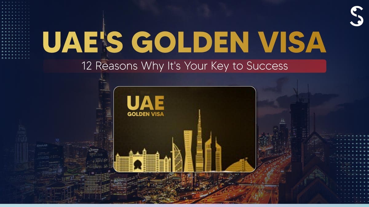 Top 12 Amazing UAE Golden Visa Benefits | Shuraa